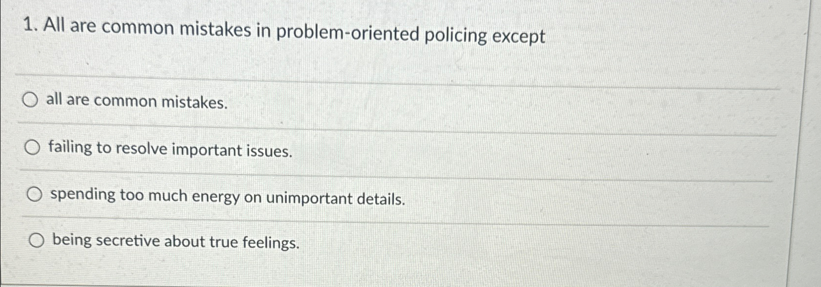 Solved All are common mistakes in problem-oriented policing | Chegg.com