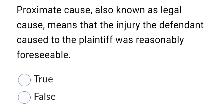 Solved Proximate cause, also known as legal cause, means | Chegg.com