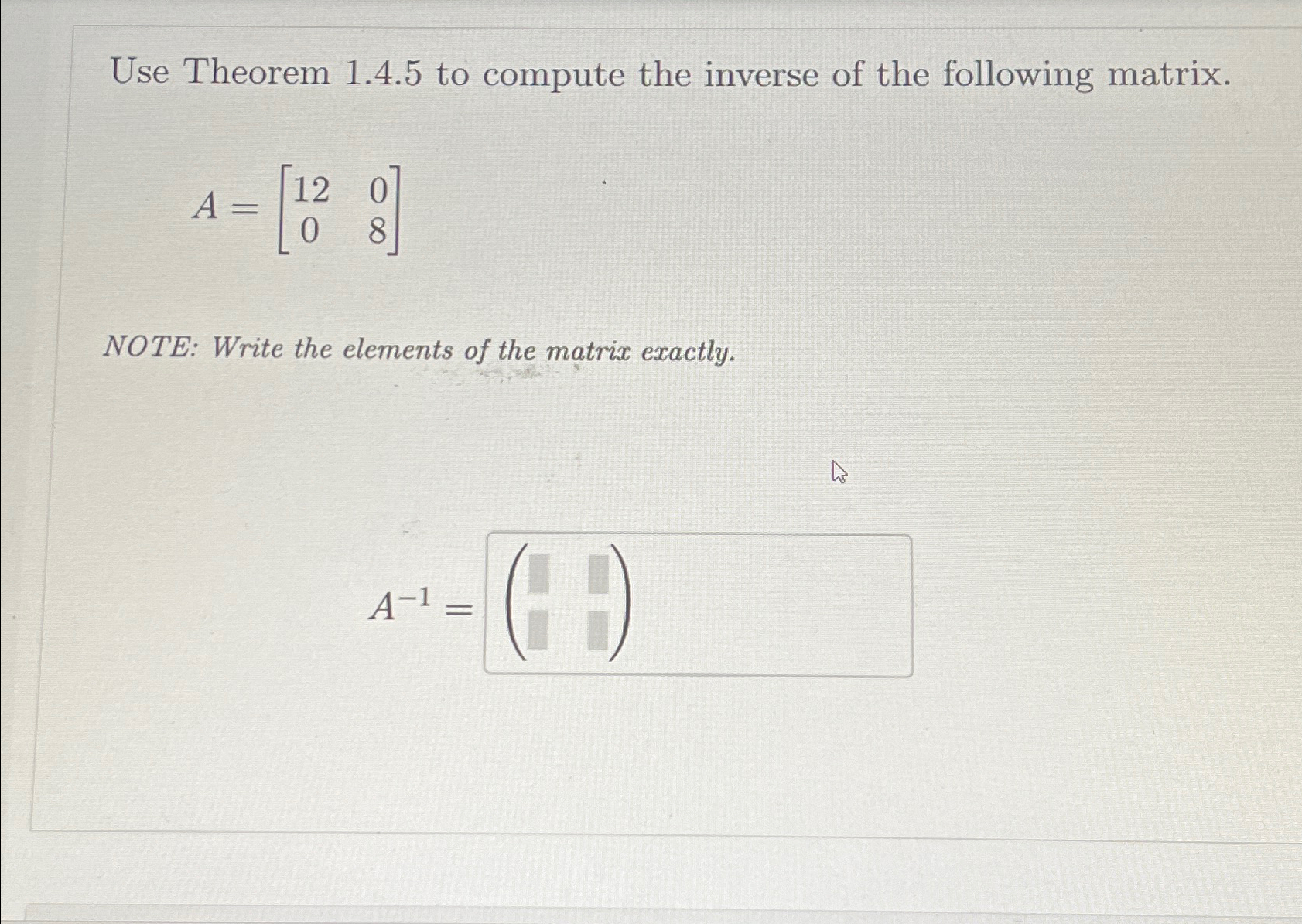 Solved Use Theorem 1.4.5 ﻿to compute the inverse of the | Chegg.com