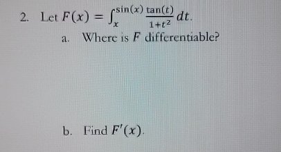 Solved Let F(x)=∫xsin(x)tan(t)1+t2dt.a. ﻿Where is F | Chegg.com