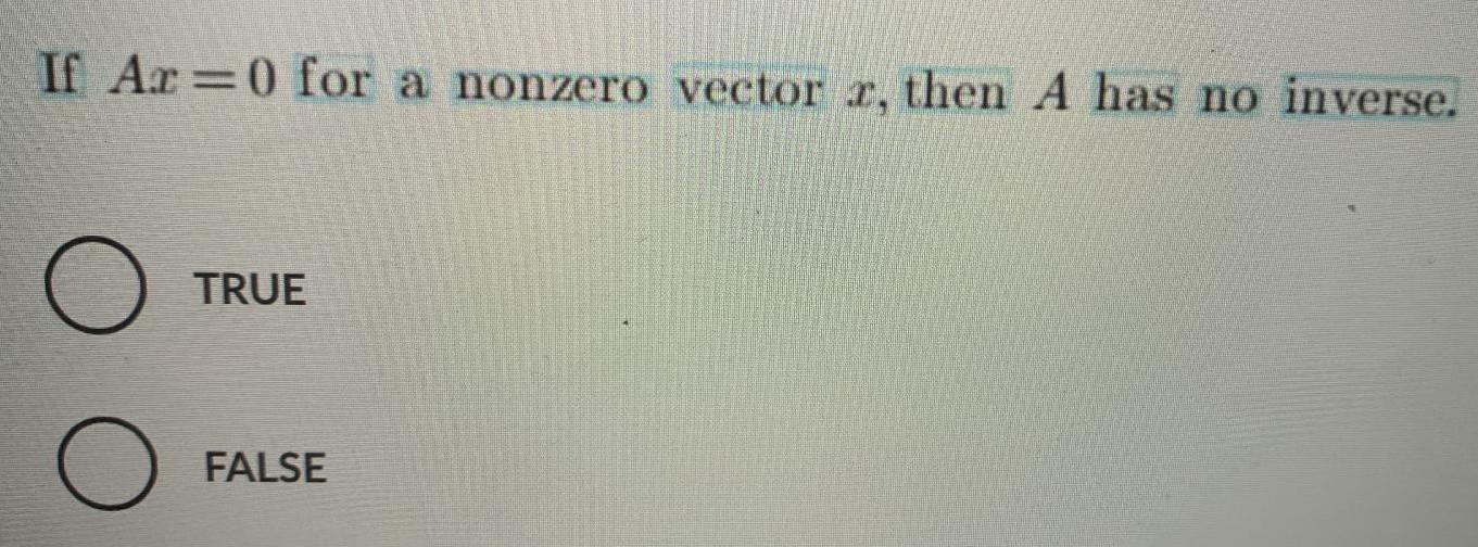 Solved If Ax=0 for a nonzero vector x, then A has no | Chegg.com