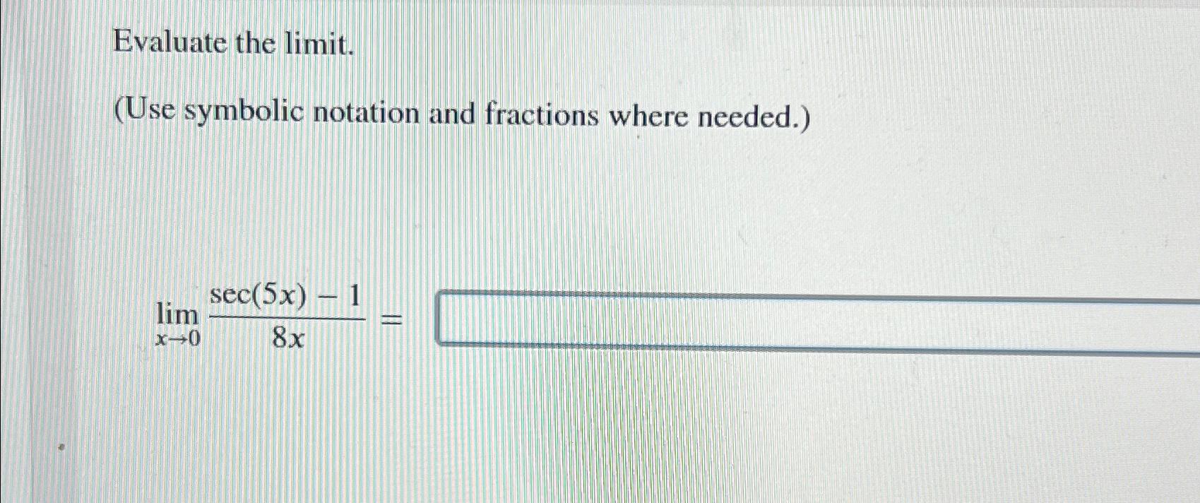 Solved Evaluate the limit.(Use symbolic notation and | Chegg.com