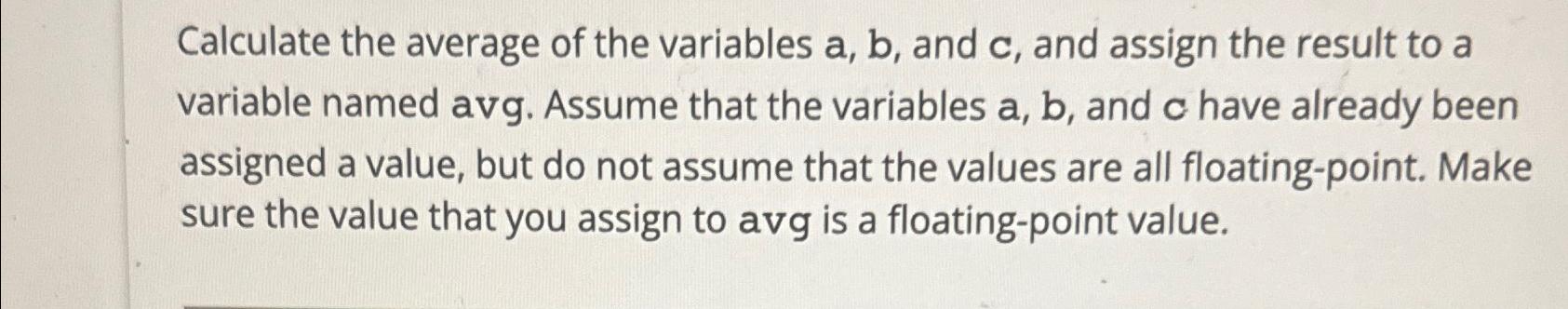 Solved Calculate the average of the variables a,b, ﻿and c, | Chegg.com