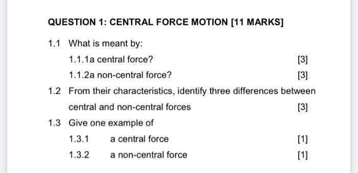 Solved QUESTION 1: CENTRAL FORCE MOTION [11 MARKS] 1.1 What | Chegg.com