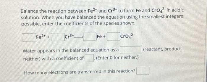 Solved Balance the reaction between Fe2+ and Cr3+ to form Fe | Chegg.com