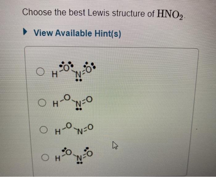 Solved Choose the best Lewis structure of HNO2 View | Chegg.com