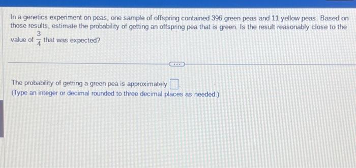 Solved In a genetics experiment on peas, one sample of | Chegg.com