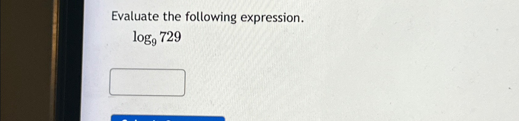 Solved Evaluate the following expression.log9729 | Chegg.com