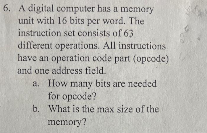 Solved 6. A digital computer has a memory unit with 16 bits | Chegg.com