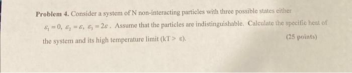 Solved Problem 4. Consider a system of N non-interacting | Chegg.com
