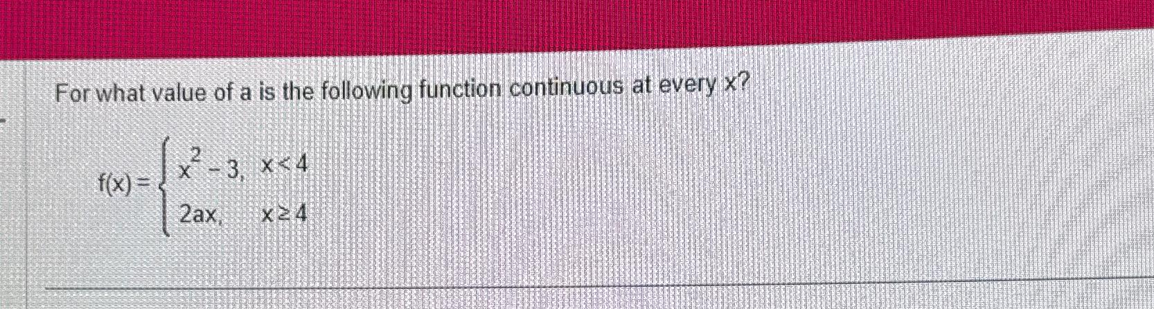 Solved For what value of a is the following function | Chegg.com