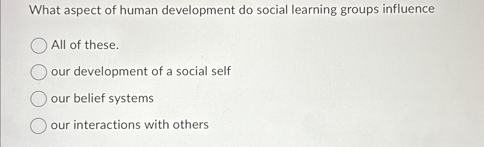 Solved What aspect of human development do social learning | Chegg.com