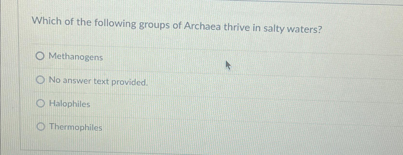 Solved Which of the following groups of Archaea thrive in | Chegg.com