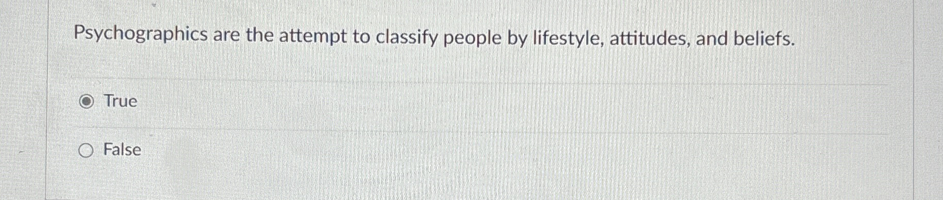 Solved Psychographics are the attempt to classify people by | Chegg.com