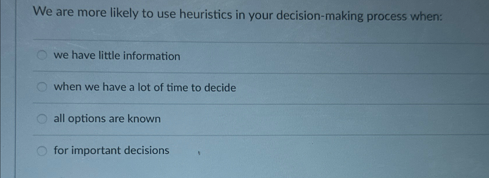 Solved We are more likely to use heuristics in your | Chegg.com