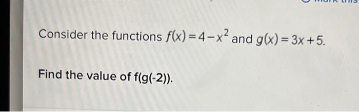 Solved Consider the functions f(x) = 4-x? and g(x)=3x +5. | Chegg.com
