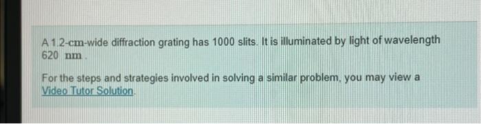Solved A 1.2−cm-wide diffraction grating has 1000 slits. It | Chegg.com
