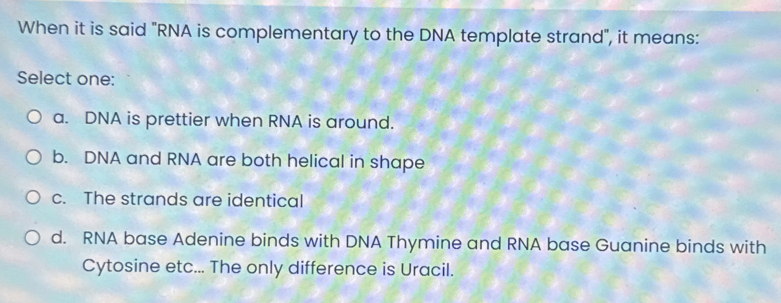 Solved When it is said "RNA is complementary to the DNA | Chegg.com