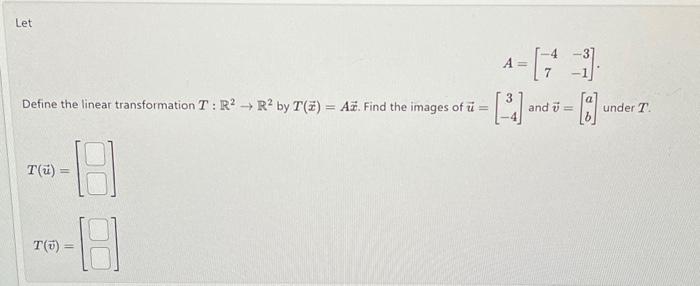 Solved A=[−47−3−1] Define the linear transformation T:R2→R2 | Chegg.com