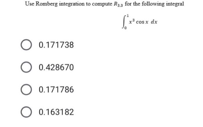 Solved Use Romberg integration to compute R3,3 for the | Chegg.com