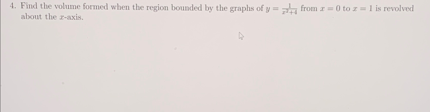 Solved Find the volume formed when the region bounded by the | Chegg.com