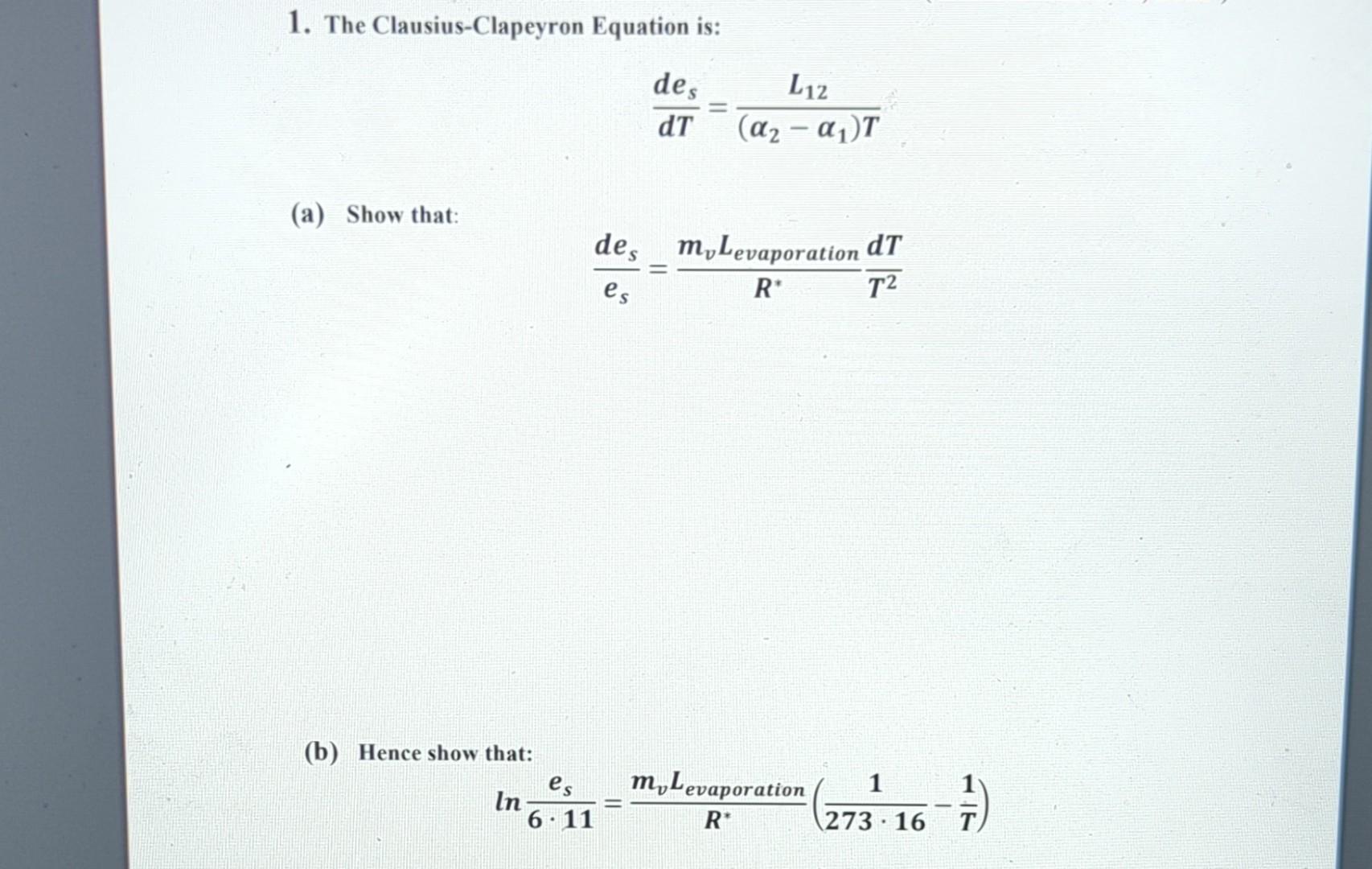 Solved 1. The Clausius-Clapeyron Equation is: des dT (a) | Chegg.com
