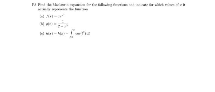 Solved P3 Find the Maclaurin expansion for the following | Chegg.com