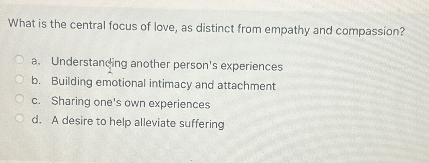 Solved What is the central focus of love, as distinct from | Chegg.com
