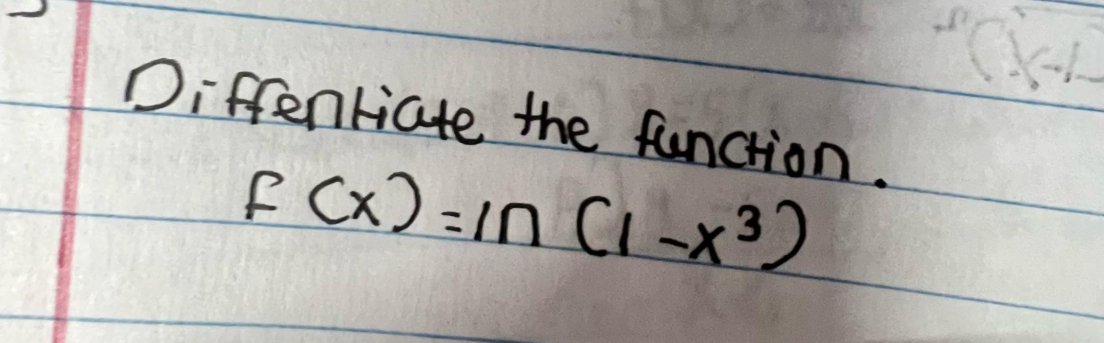 Solved Diffentiate the function.f(x)=ln(1-x3) | Chegg.com