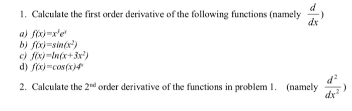 Solved 1. Calculate the first order derivative of the | Chegg.com