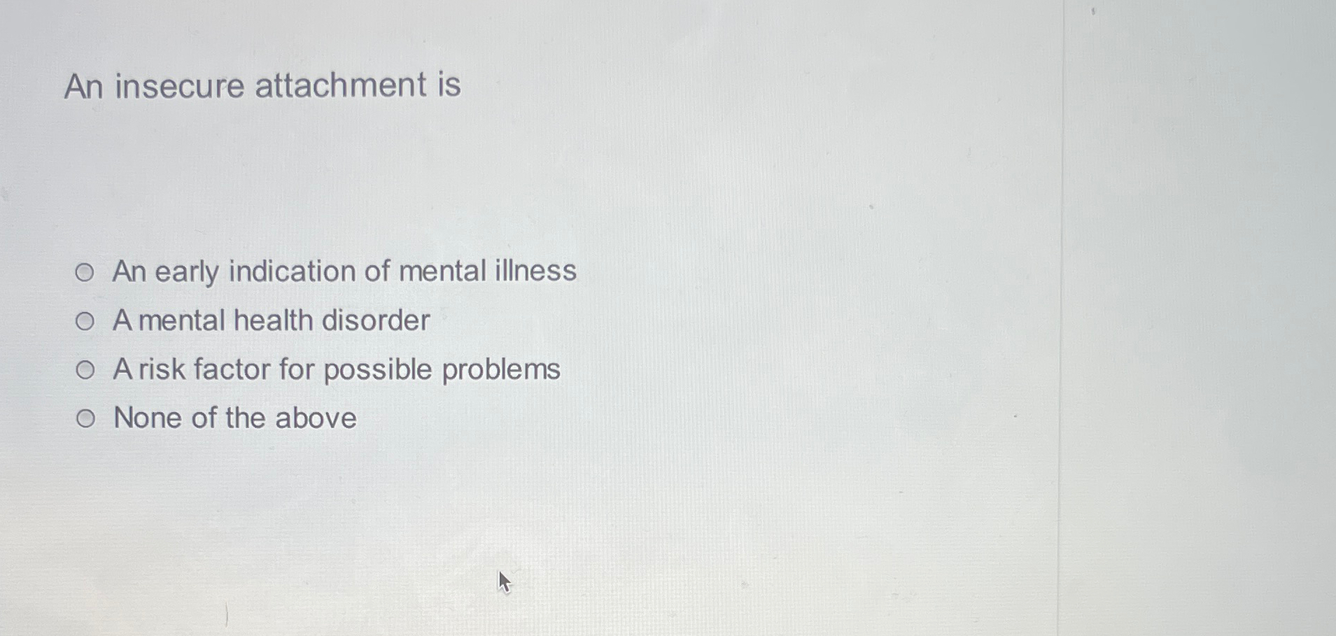 Solved An insecure attachment isAn early indication of | Chegg.com