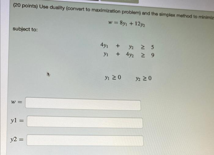 Solved (20 points) Use duality (convert to maximization | Chegg.com