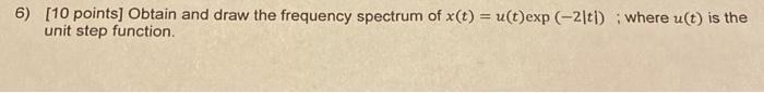 6) [10 points] Obtain and draw the frequency spectrum | Chegg.com