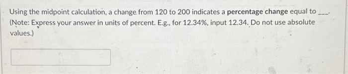 Solved Using the midpoint calculation, a change from 120 to | Chegg.com