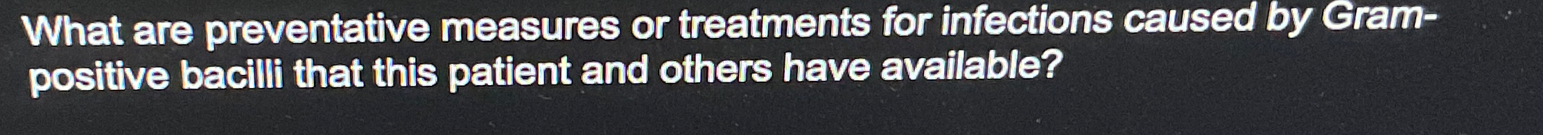 Solved What are preventative measures or treatments for | Chegg.com