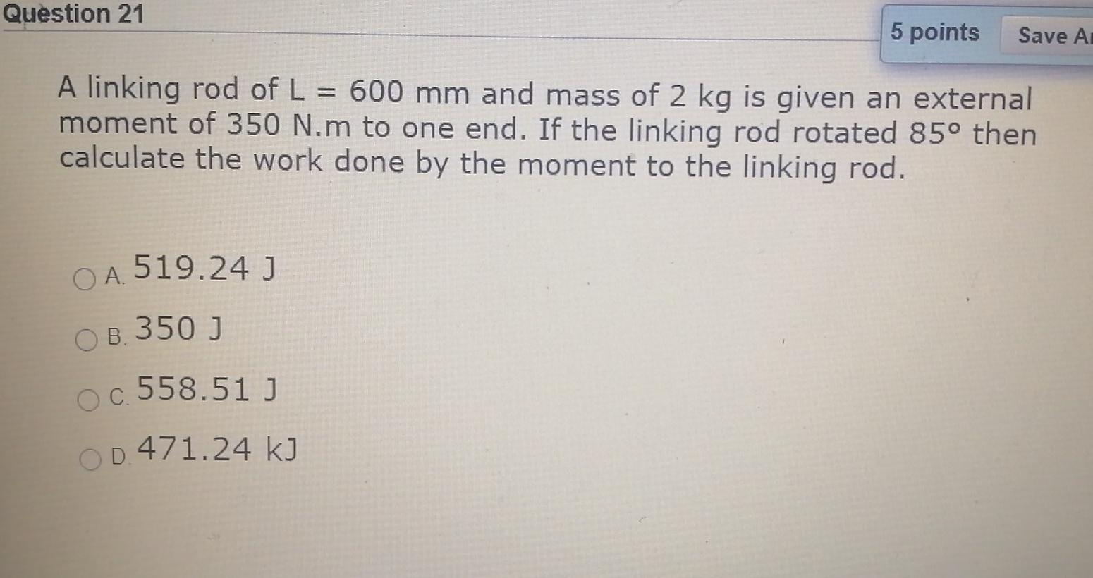 Solved Question 21 5 points Save A A linking rod of L = 600 | Chegg.com