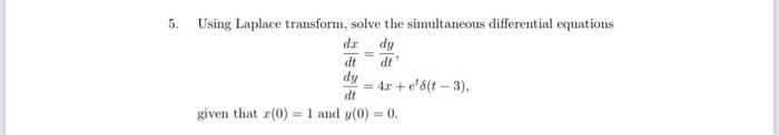 Solved 5. Using Laplace transform, solve the simultaneous | Chegg.com