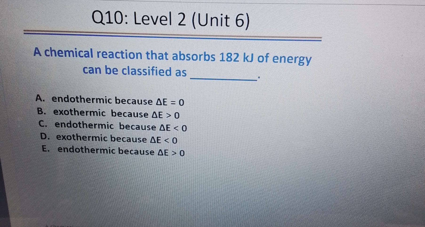 Solved Q10: Level 2 (Unit 6)A chemical reaction that absorbs | Chegg.com