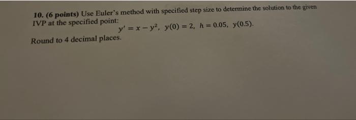 Solved 10. (6 points) Use Euler's method with specified step | Chegg.com