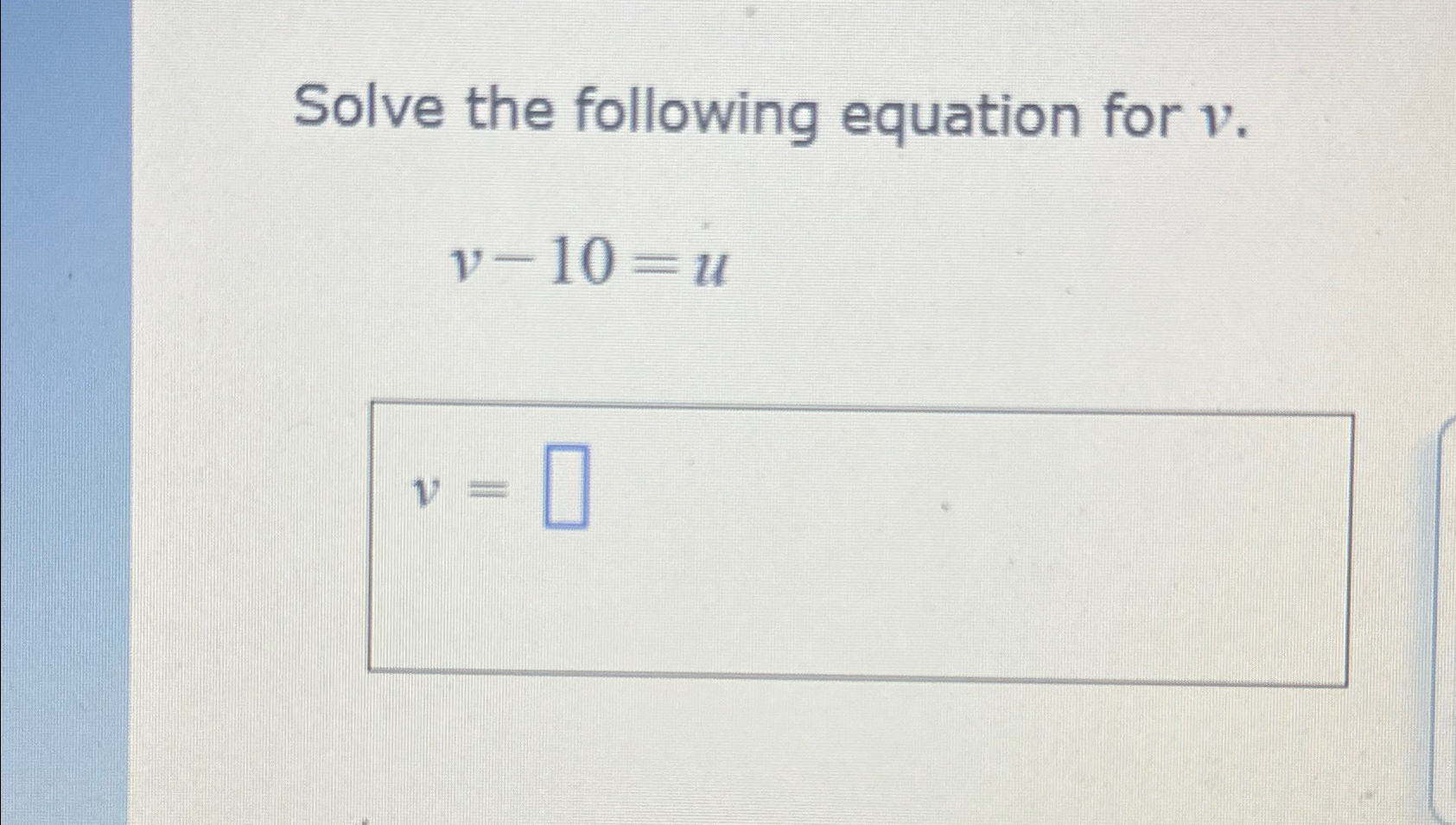 Solved Solve the following equation for v.v-10=uv= | Chegg.com