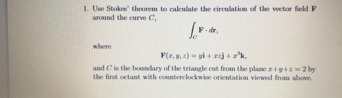 Solved 1. Use Stokes theorem to calculate the circulation of | Chegg.com
