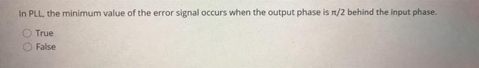 Solved In PLL, the minimum value of the error signal occurs | Chegg.com
