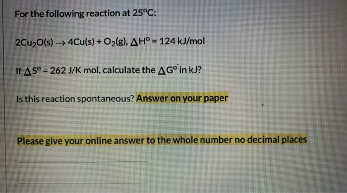 Solved For the following reaction at 25°C: 2Cu2O(s) + 4Cu(s) | Chegg.com