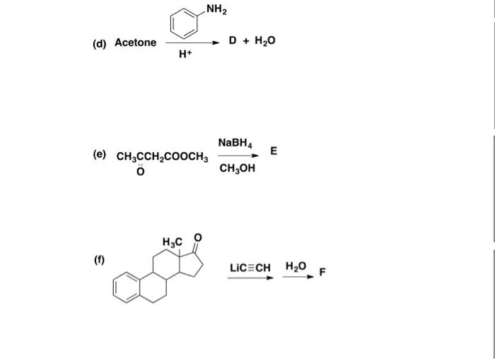 Solved NH2 (d) Acetone D + H20 H+ NaBH4 E (e) CH3CCH,COOCH 0 | Chegg.com