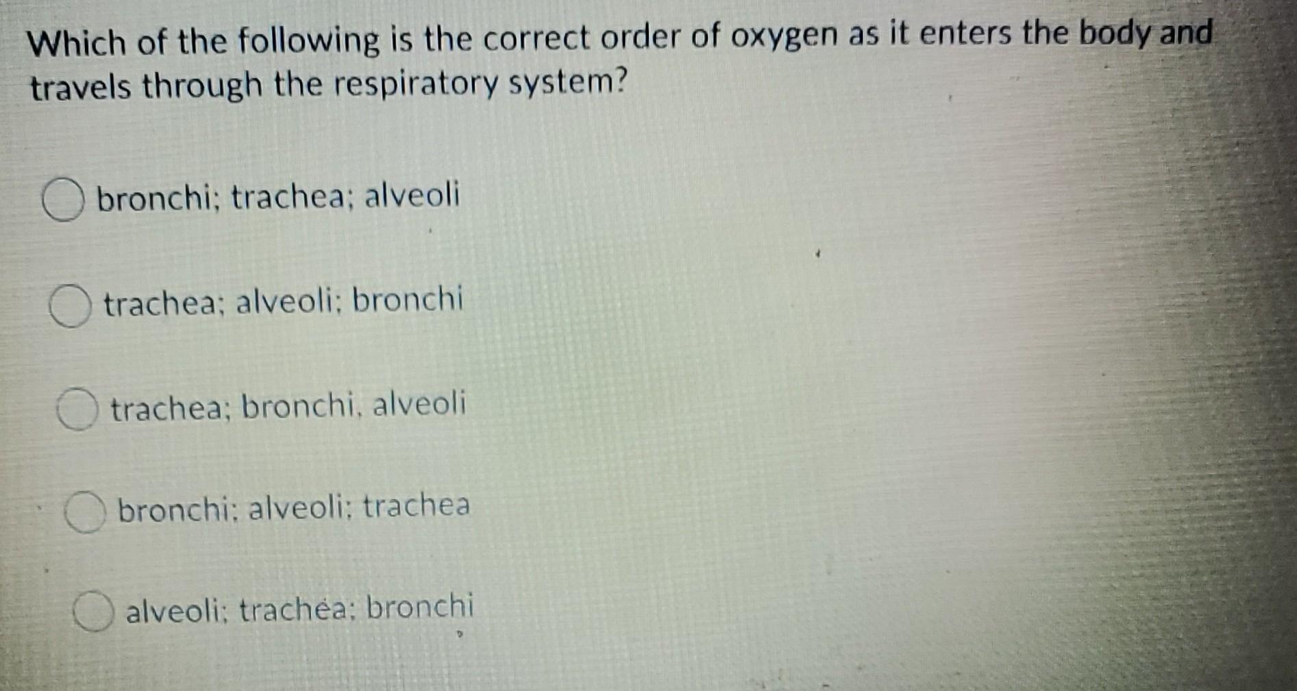 Solved Which of the following is the correct order of oxygen | Chegg.com