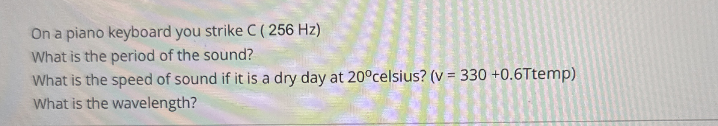 Solved On a piano keyboard you strike C ( 256 ﻿Hz )What is | Chegg.com