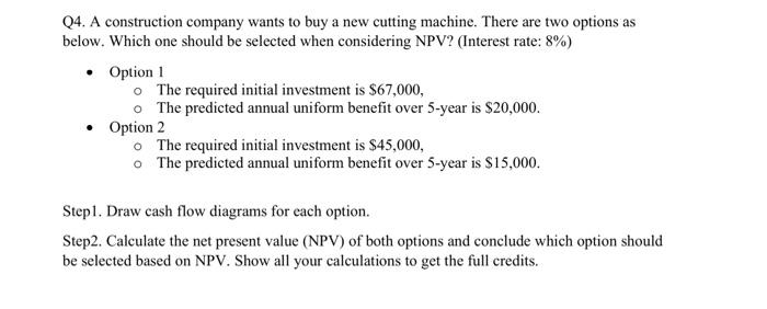 Solved Q4. A construction company wants to buy a new cutting | Chegg.com