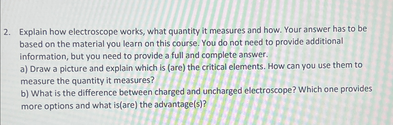 Solved Explain how electroscope works, what quantity it | Chegg.com