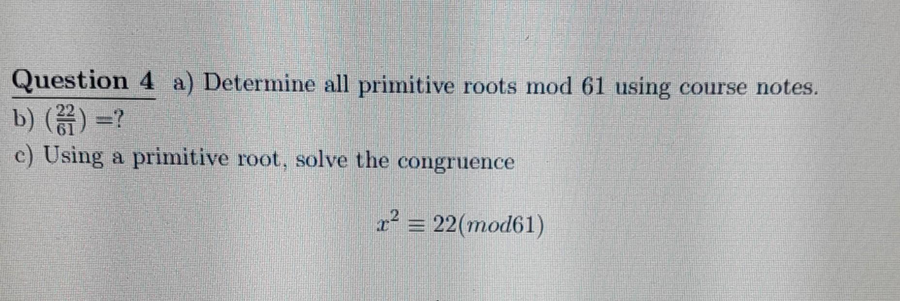 Solved Question 4 a) Determine all primitive roots mod61 | Chegg.com