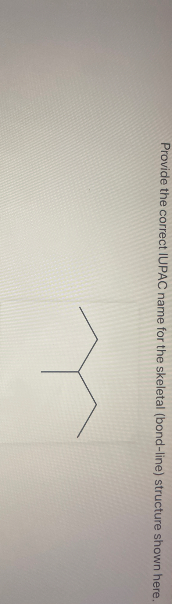 Solved Provide the correct IUPAC name for the skeletal | Chegg.com